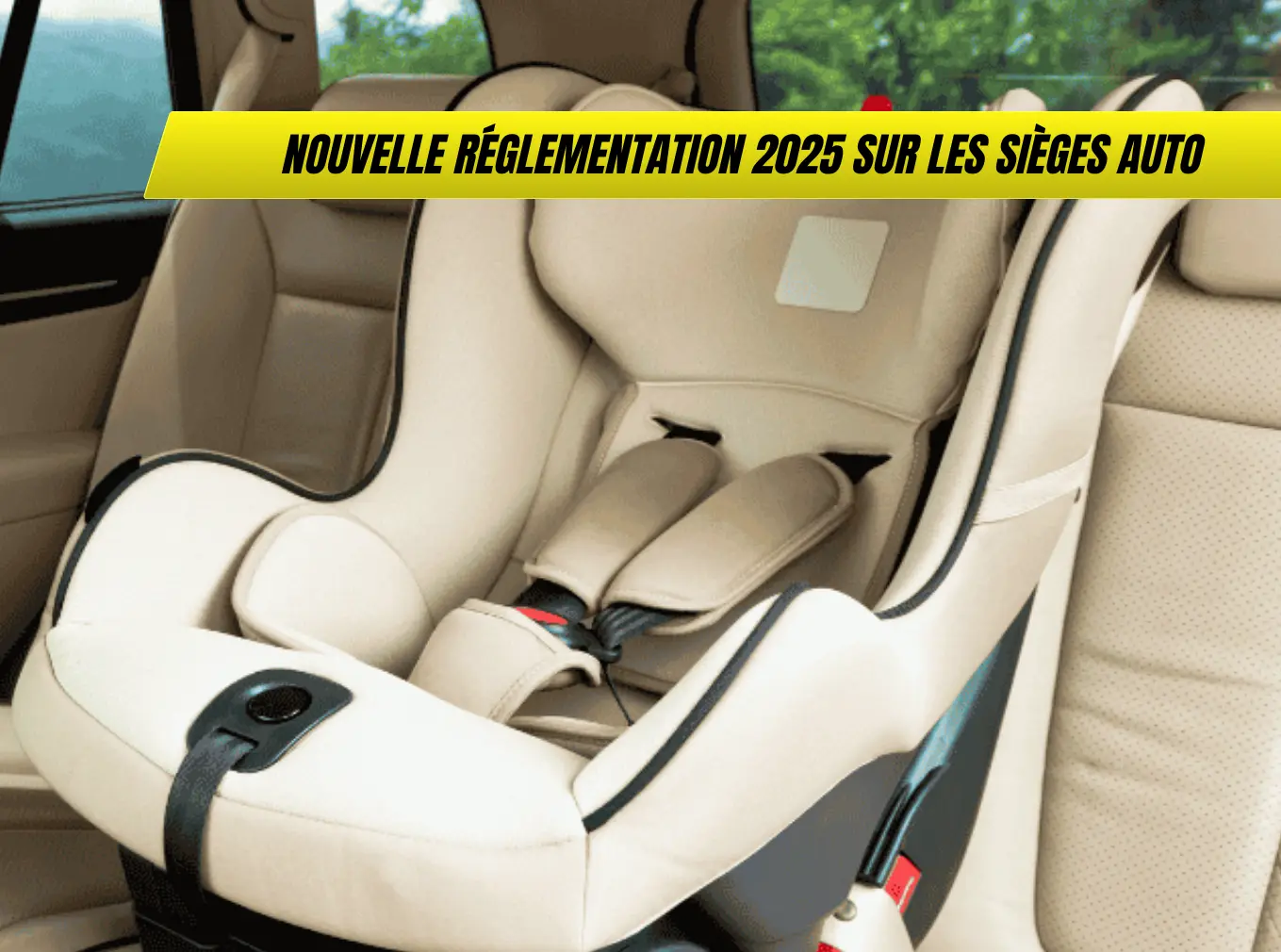 Nouvelle réglementation 2025 sur les sièges auto : ce que les parents ...