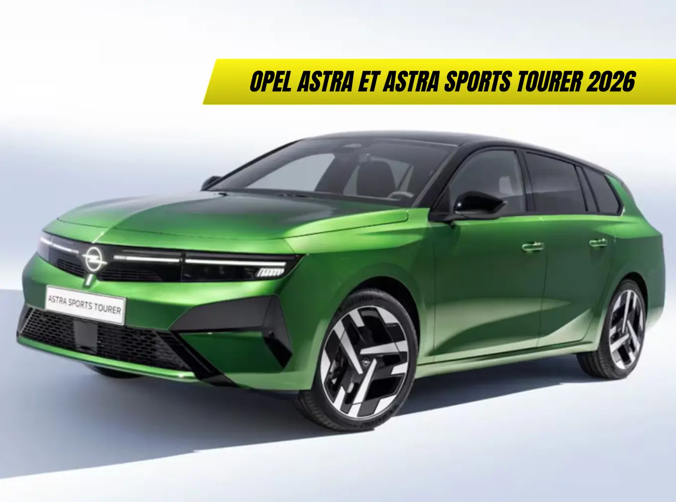 Opel Astra et Astra Sports Tourer 2026 : date de sortie, prix et ...